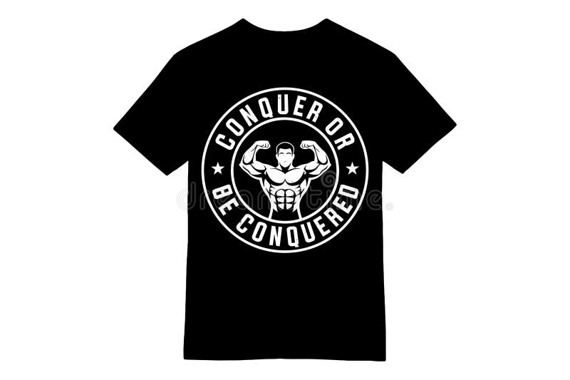 Conquer or Be Conquered Gym Motivation T-Shirt Stock Vector ...