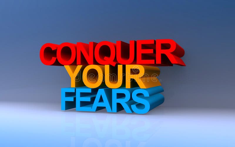Conquer your fears on blue stock photo. Image of empowerment - 311877022