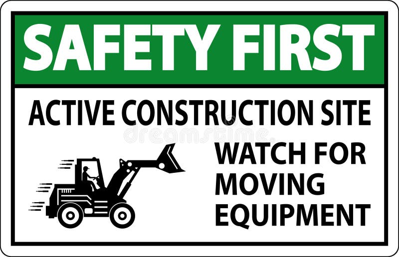 Construction Area Sign Safety First - Active Construction Site, Watch ...