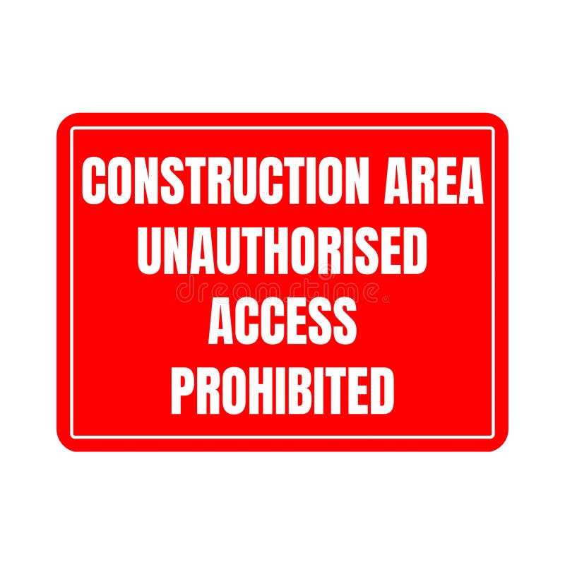 Construction Area Unauthorised Access Prohibited Sign Stock ...