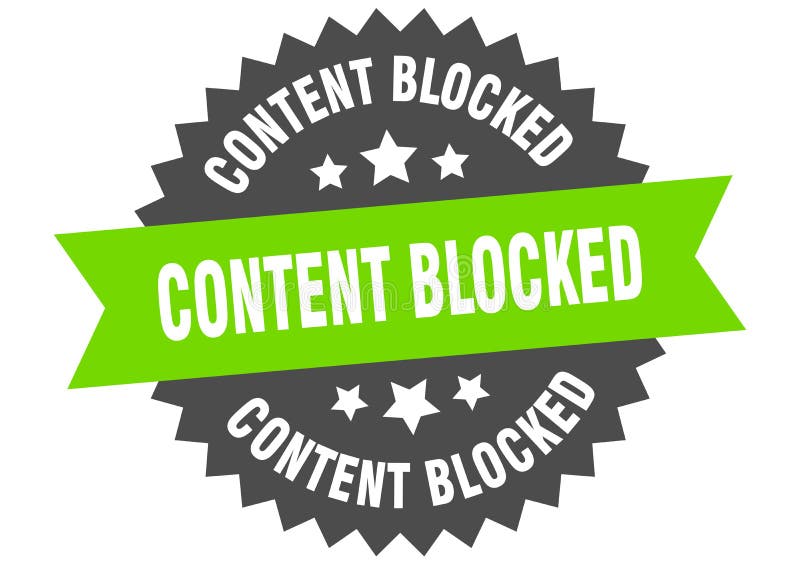 Content Blocked Sign. Content Blocked Circular Band Label. Content ...