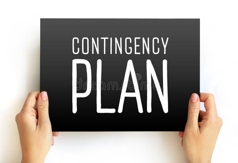 Contingency Plan - Plan Devised for an Outcome Other Than in the Usual ...