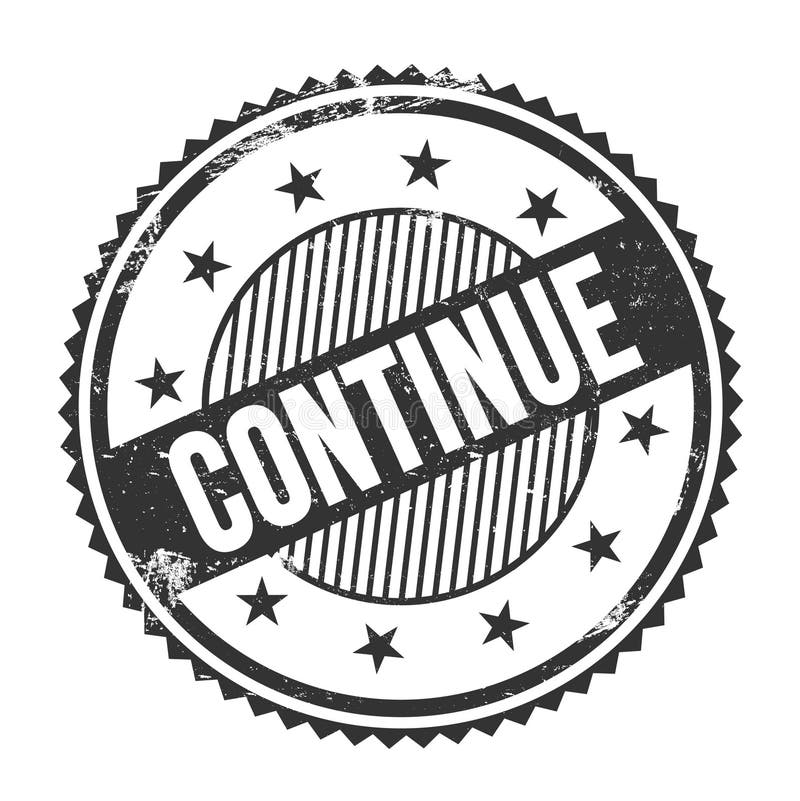 CONTINUE Text Written on Black Grungy Round Stamp Stock Illustration ...