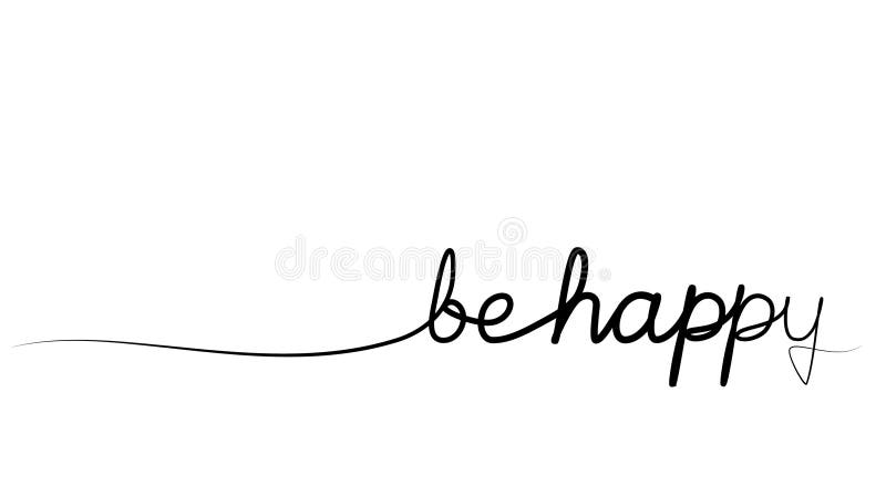 Continuous Drawing of the Phrase Be Happy in One Line. Vector Stock ...