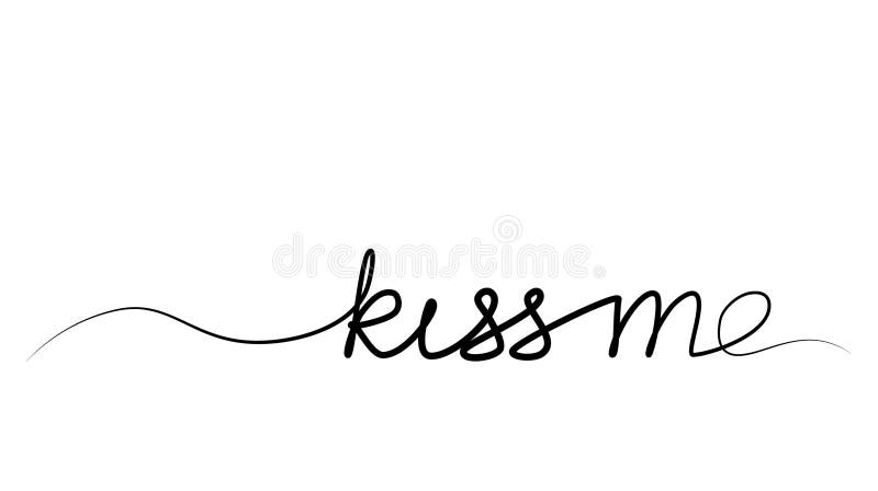 Continuous Drawing of the Phrase Kiss Me in One Line. Vector Stock ...