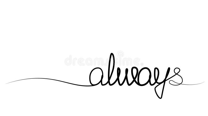 Continuous Drawing of the Phrase always with One Line. Vector Stock ...