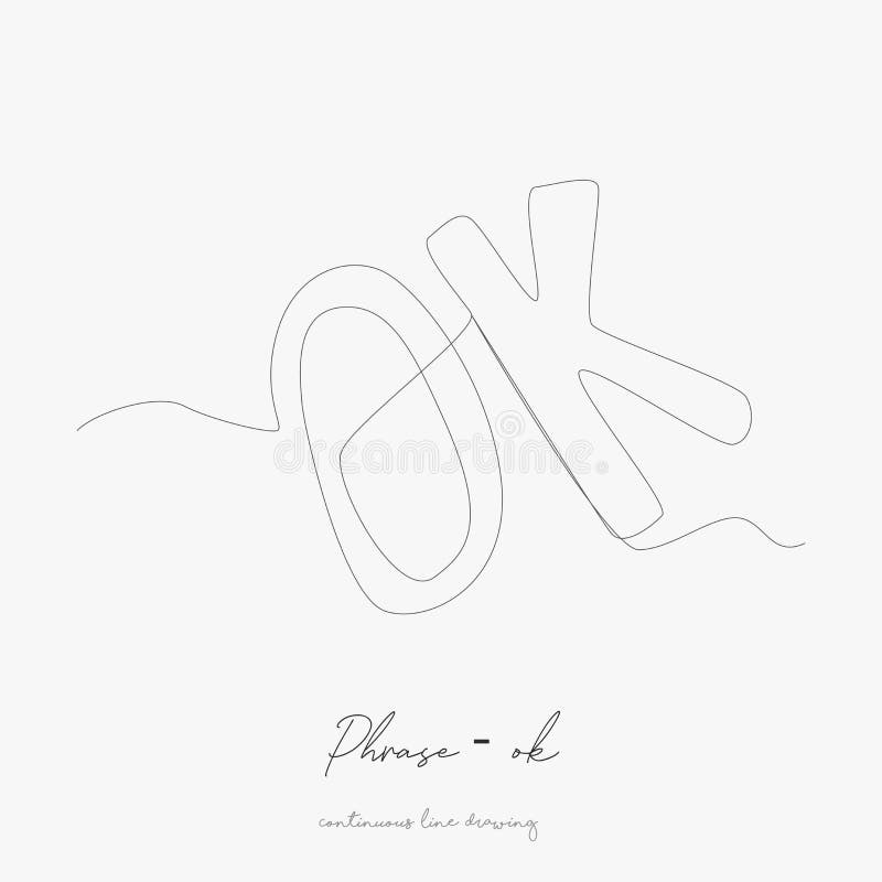 Continuous Line Drawing. Phrase - Ok. Simple Vector Illustration ...