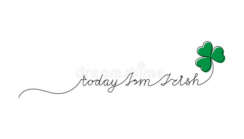 Continuous One Line Script Cursive Text Today Iâ€™m Irish. Vector ...