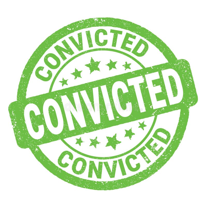 CONVICTED Text Written on Green Round Stamp Sign Stock Illustration ...