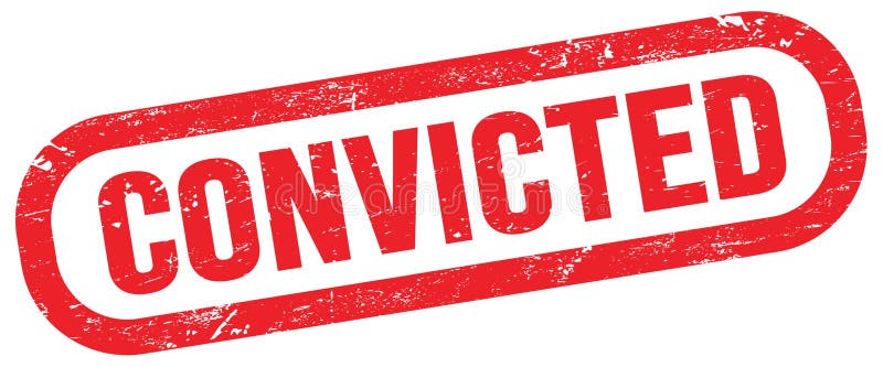 CONVICTED, Text Written on Red Stamp Sign Stock Illustration ...