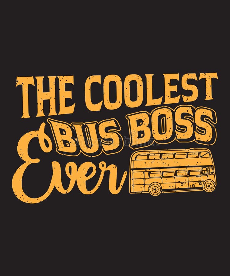 The Coolest Bus Boss Ever Typographic Design with Grunge Effect Stock ...