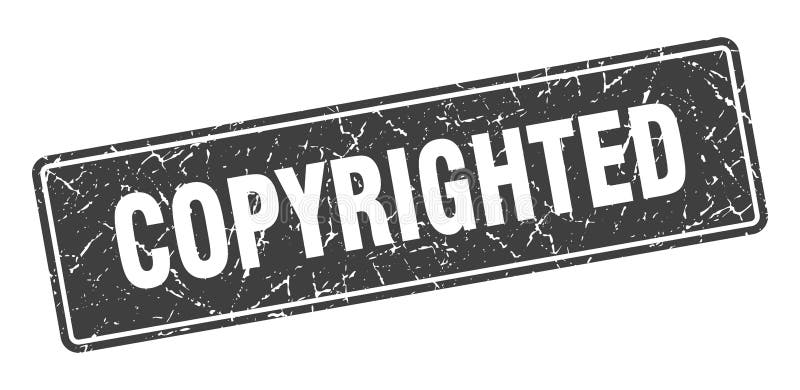 Copyrighted Sign. Copyrighted Grunge Stamp Stock Vector - Illustration ...