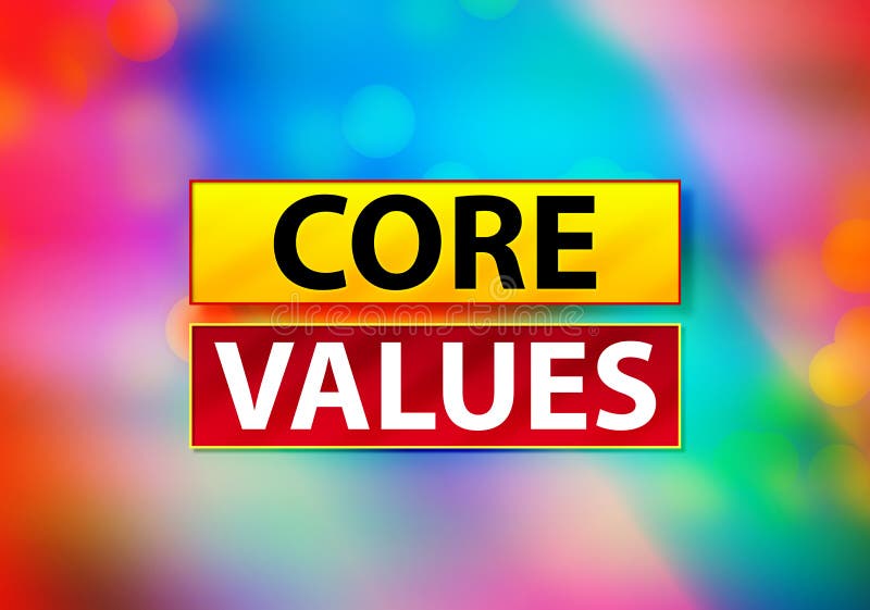 Core Values Abstract Colorful Background Bokeh Design Illustration ... Core Values Abstract Colorful Background Bokeh Design Illustration ...