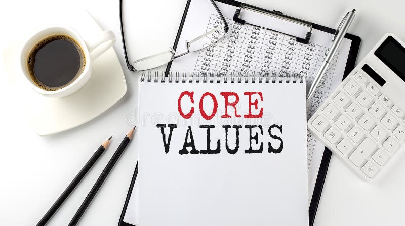 CORE VALUES Text on the Paper with Calculator, Notepad, Coffee ,pen ...