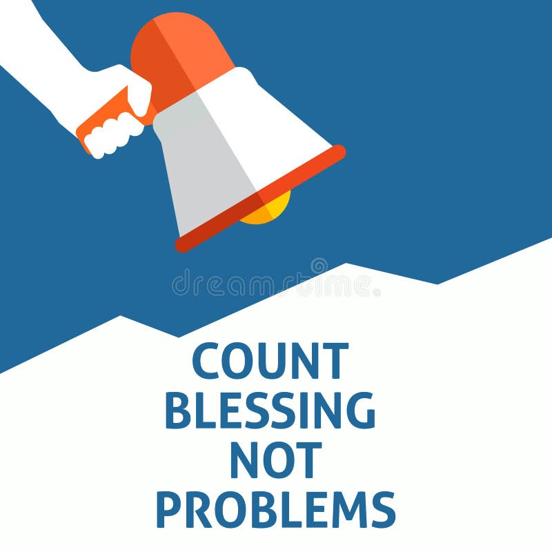 COUNT BLESSING NOT PROBLEMS Announcement. Hand Holding Megaphone with ...