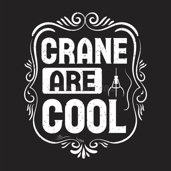 Crane are Cool. Crane Operator Design Stock Vector - Illustration of ...