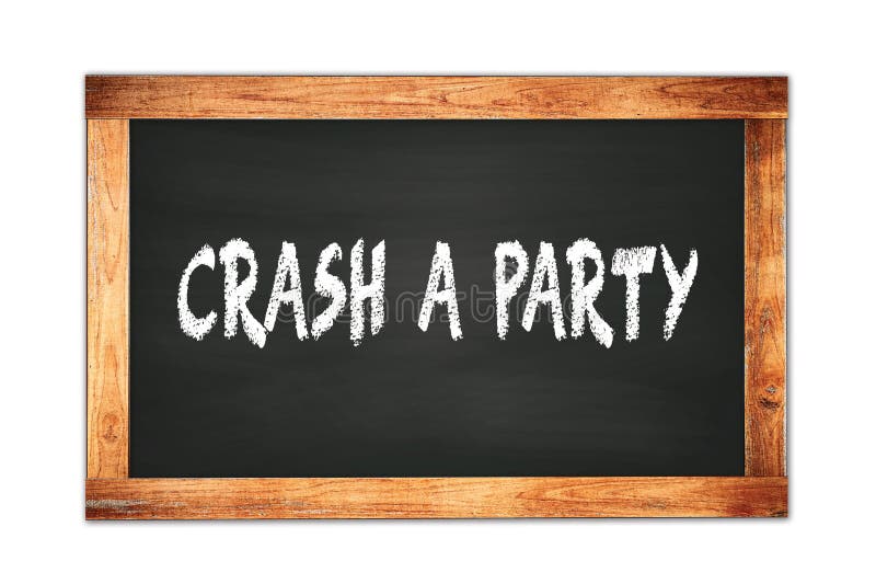 CRASH a PARTY Text Written on Wooden Frame School Blackboard Stock ...