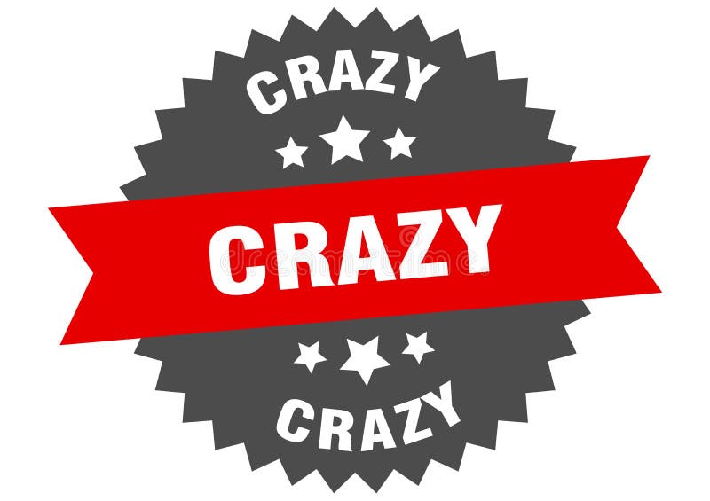 Crazy Sign. Crazy Circular Band Label. Crazy Sticker Stock Vector ...