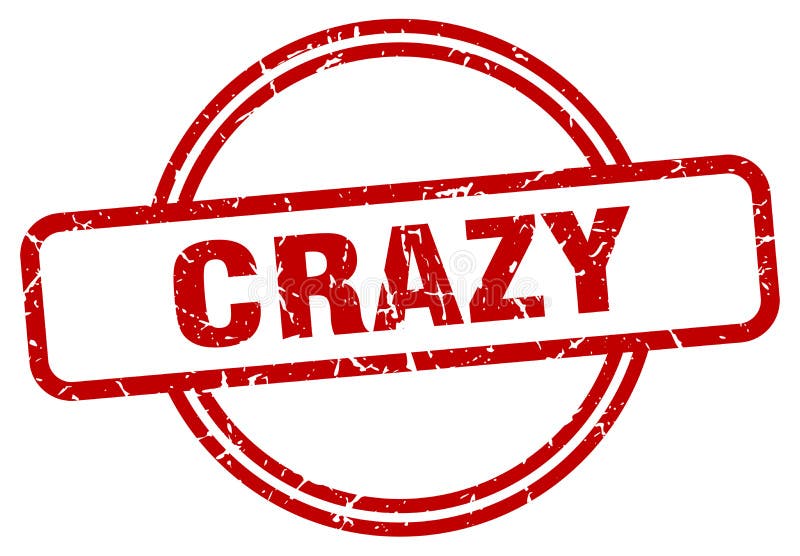Crazy Stamp. Crazy Round Grunge Sign Stock Vector - Illustration of ...