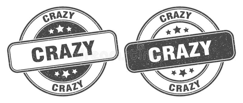 Crazy Stamp. Crazy Label. Round Grunge Sign Stock Vector - Illustration ...