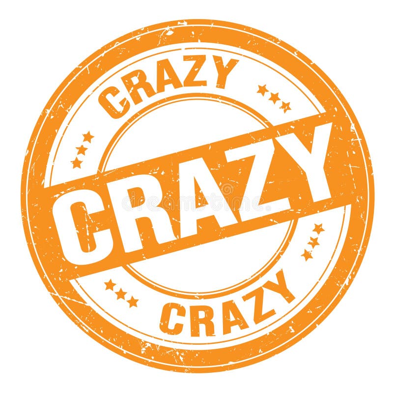 CRAZY Text Written on Orange Round Stamp Sign Stock Illustration ...