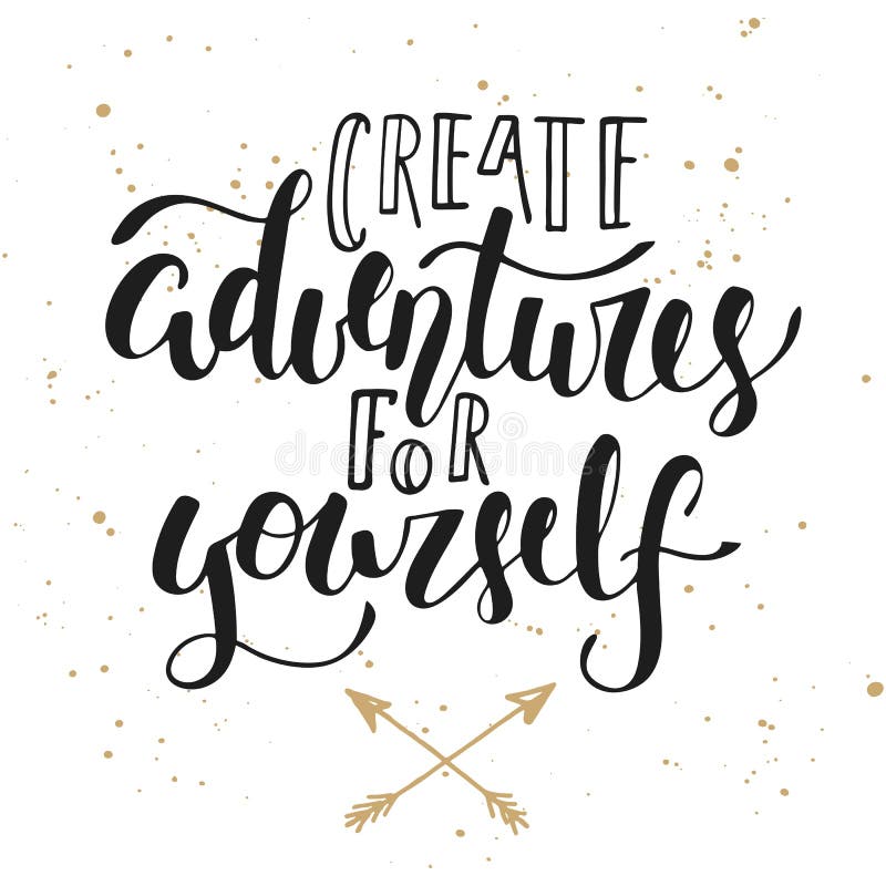 Create Adventures for Yourself, Modern Calligraphy with Splash. Stock ...