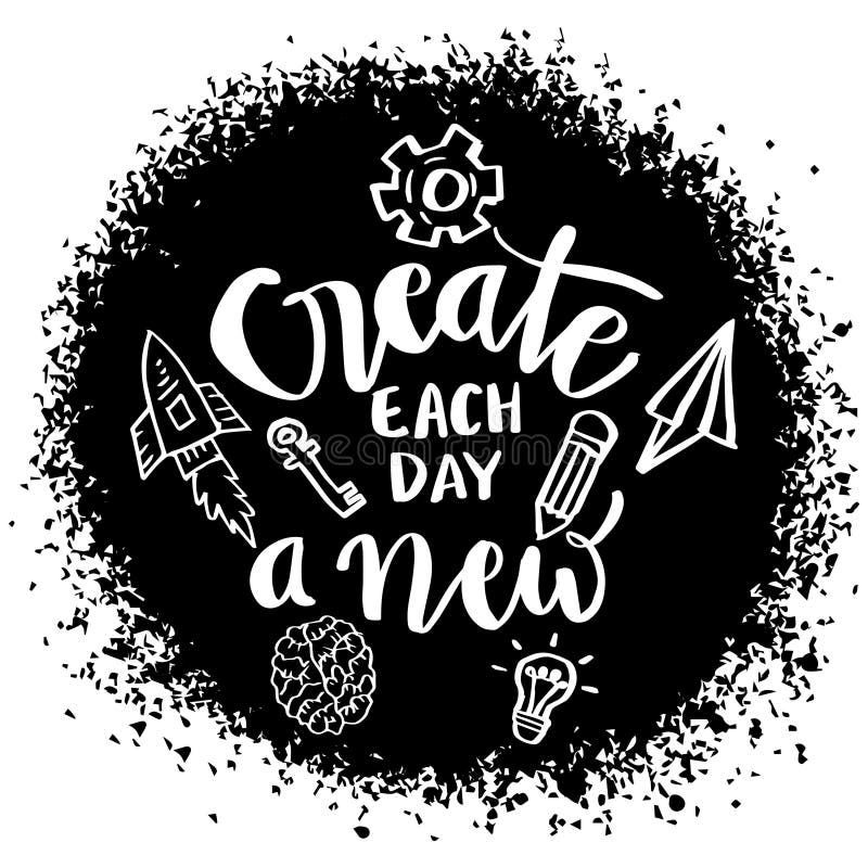 Create each day a new. stock vector. Illustration of motivation - 245980338