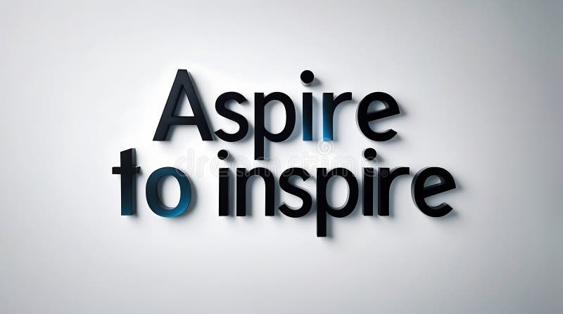 Create a Powerful Message with the Phrase Aspire To Inspire in Bold ...