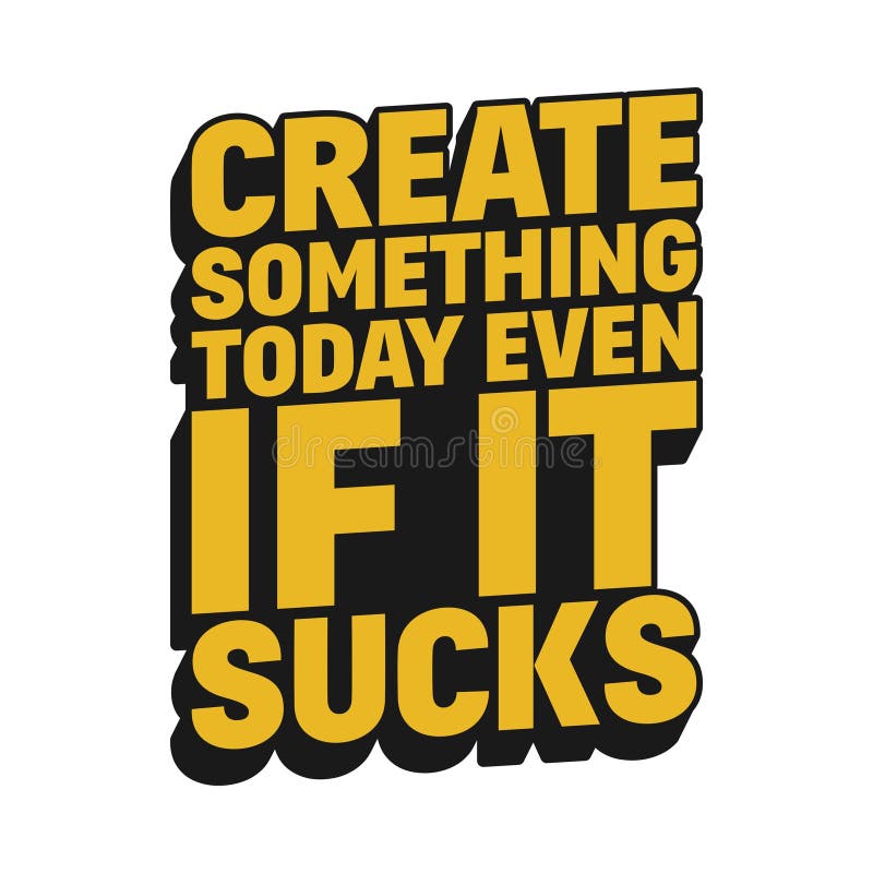Create Something Today Even If it Sucks Quote Stock Vector ...