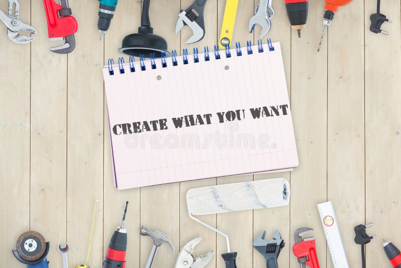 Create What You Want Against Tools and Notepad on Wooden Background ...