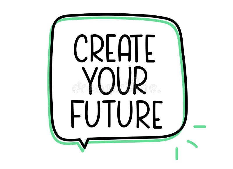 Create Your Future Inscription. Handwritten Lettering Illustration ...