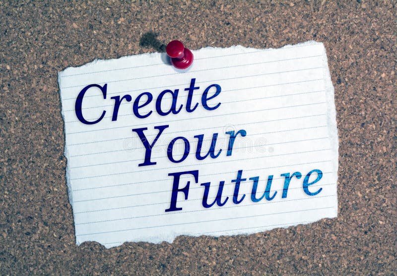 Create your future stock photo. Image of idea, motivation - 115822842