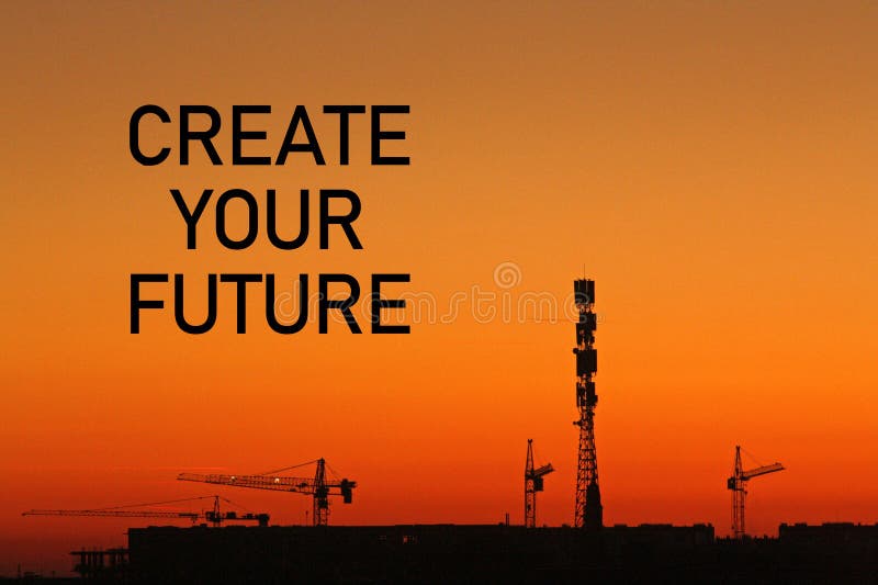 Create Your Future is Shown Using the Text As Motivational Phrase Stock ...