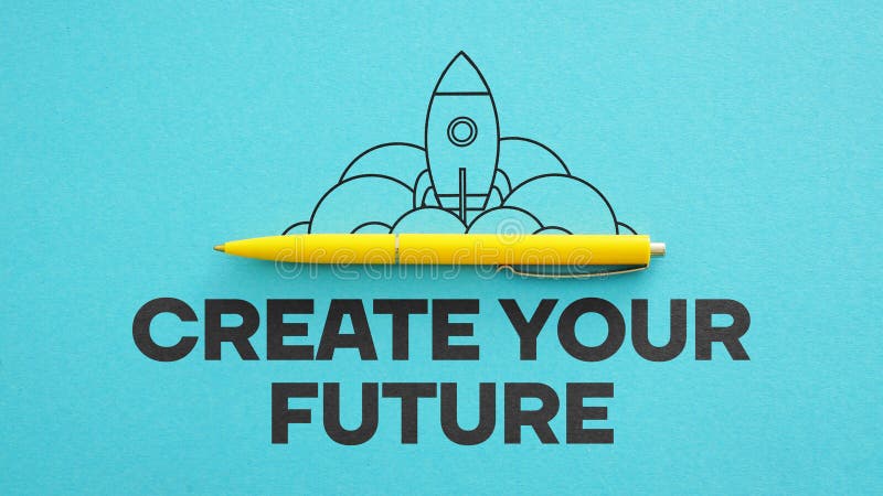 Create Your Future is Shown Using the Text and Picture of the Rocket ...
