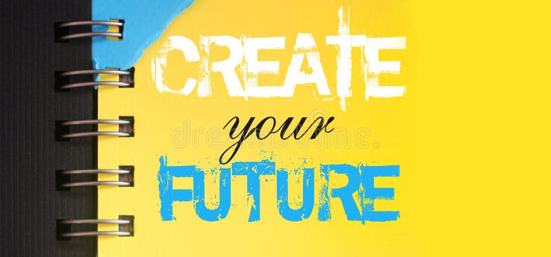 Create Your Future Text Message Words on Yellow Page of Copybook in ...