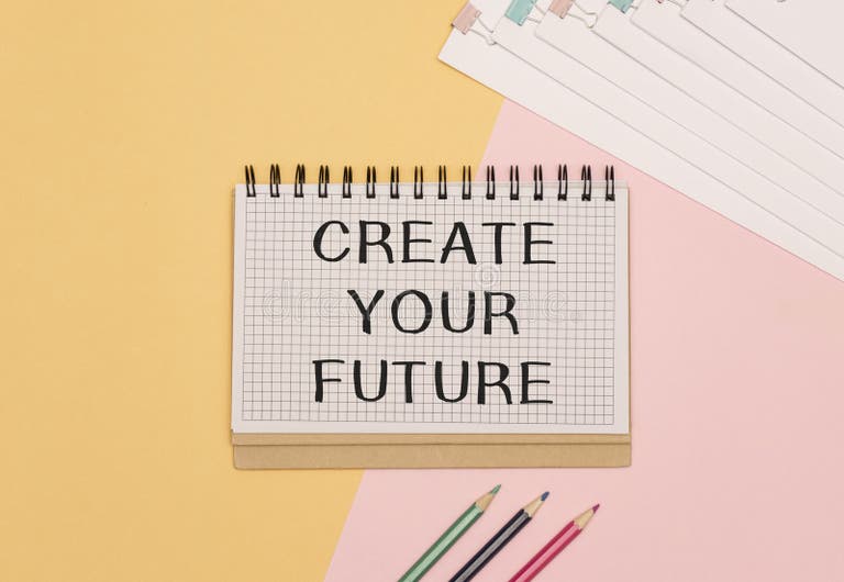 Create Your Future Text on Notebook with Stock Photo - Image of success ...