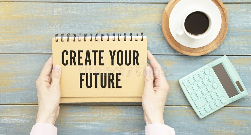 Create Your Future Text on Notebook Stock Photo - Image of office ...