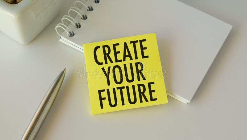 Create Your Future Text Quote on Yellow Card, Business Concept on White ...