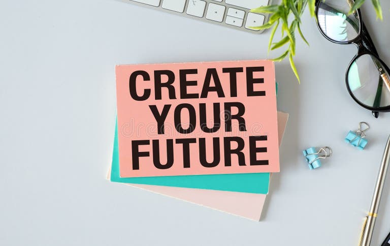 Create Your Future. Text on White Paper on White Background Near ...