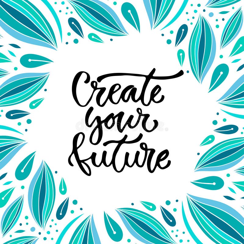 Create Your Future. Vector Inspirational Calligraphy Stock Vector ...