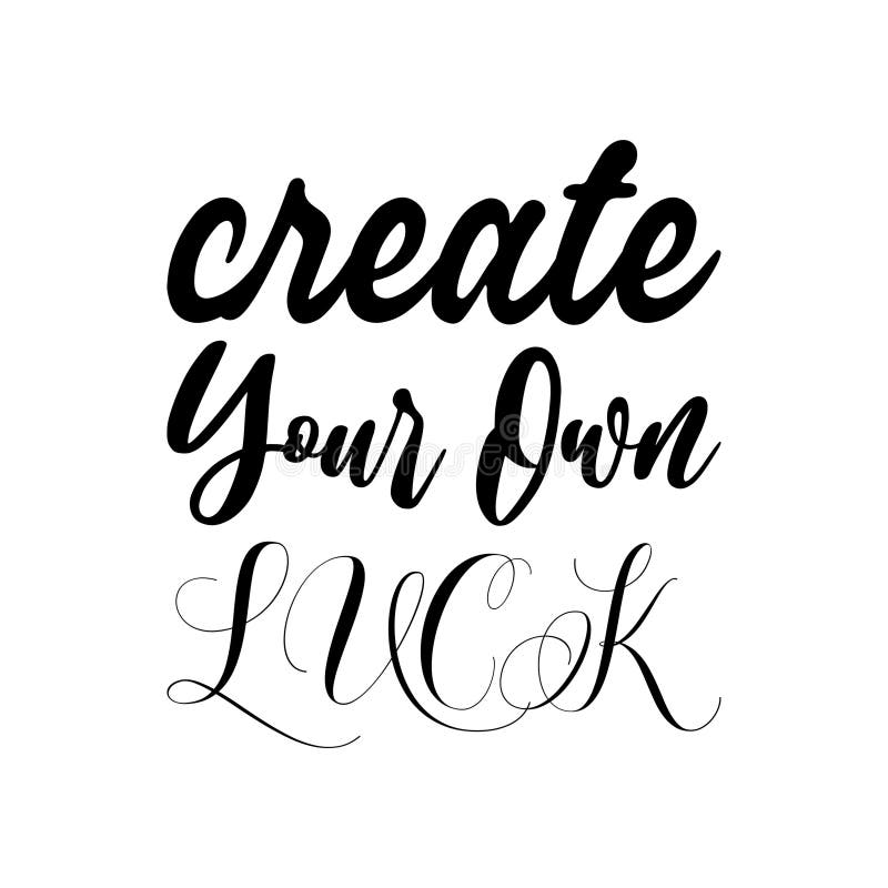 Create Your Own Luck Black Letter Quote Stock Illustration ...