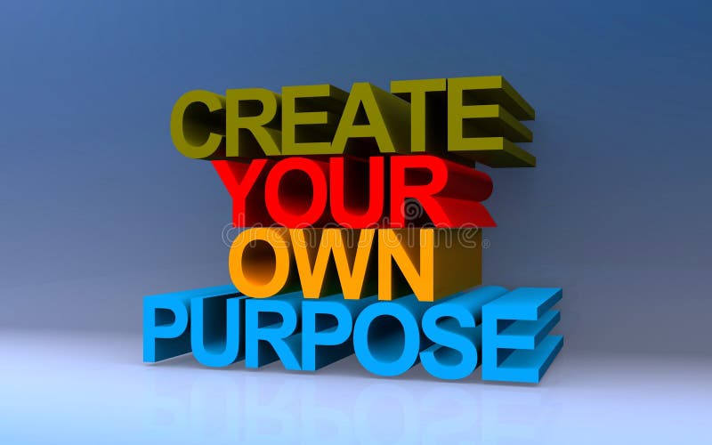 Create Your Own Purpose on Blue Stock Illustration - Illustration of ...