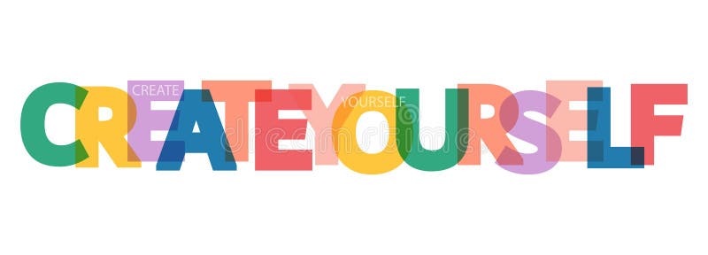 CREATE YOURSELF. a Motivating Phrase for Learning, Training, Self ...
