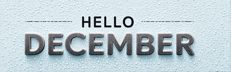Hello December Greeting on Frosted Surface with Droplets and Texture ...