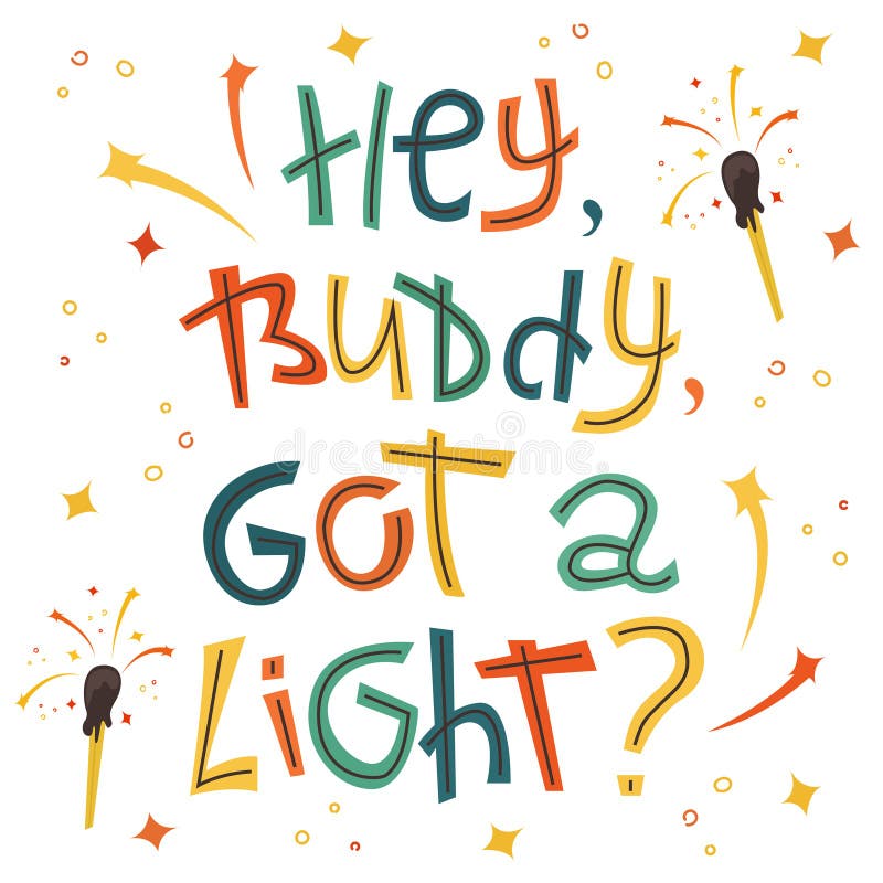 Creative Lettering with Matches - Hey, Buddy, Got a Light Stock Vector ...