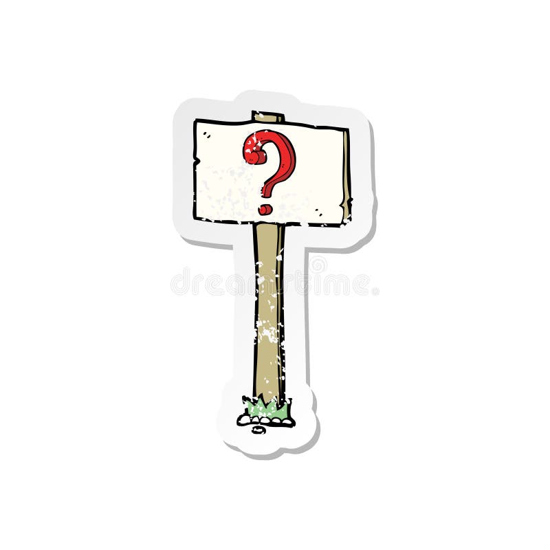 A Creative Retro Distressed Sticker of a Cartoon Signpost with Question ...