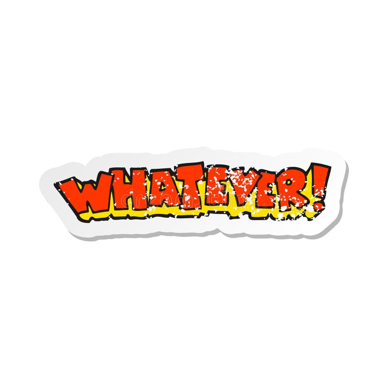 Sticker Cartoon Whatever Shout Sign Symbol Word Text Drawing Doodle ...