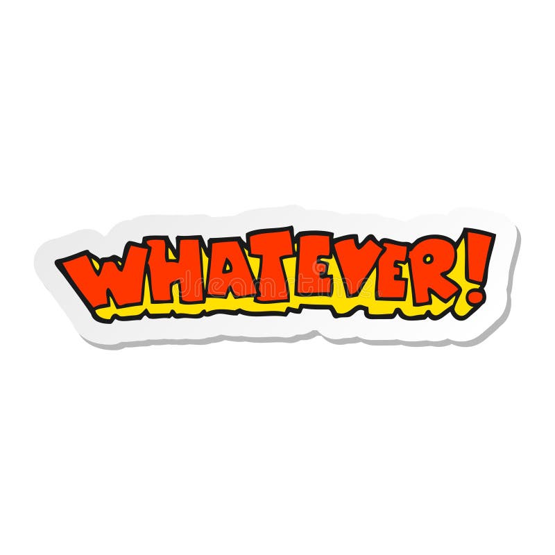 Sticker Cartoon Whatever Shout Sign Symbol Word Text Drawing Doodle ...