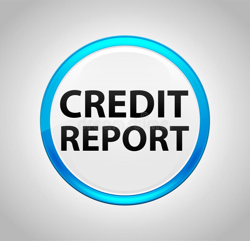 Credit Report Round Blue Push Button Stock Illustration - Illustration ...