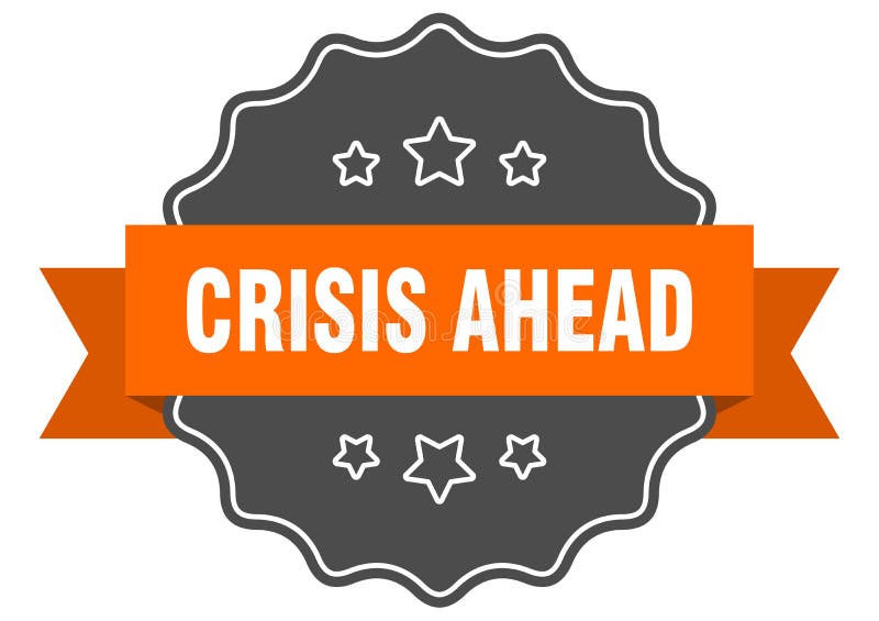 Crisis Ahead Sign. Round Ribbon Sticker. Isolated Tag Stock Vector ...